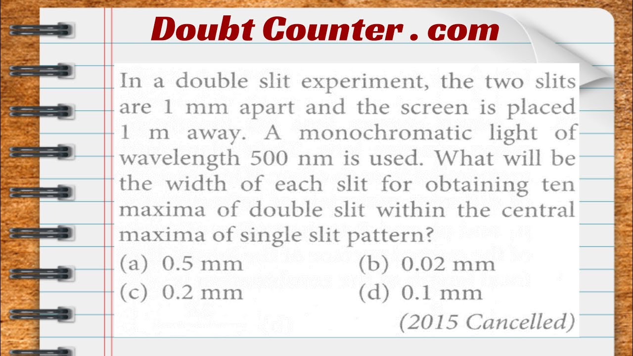 In a double slit experiment, the two slits are 1 mm apart and the ...