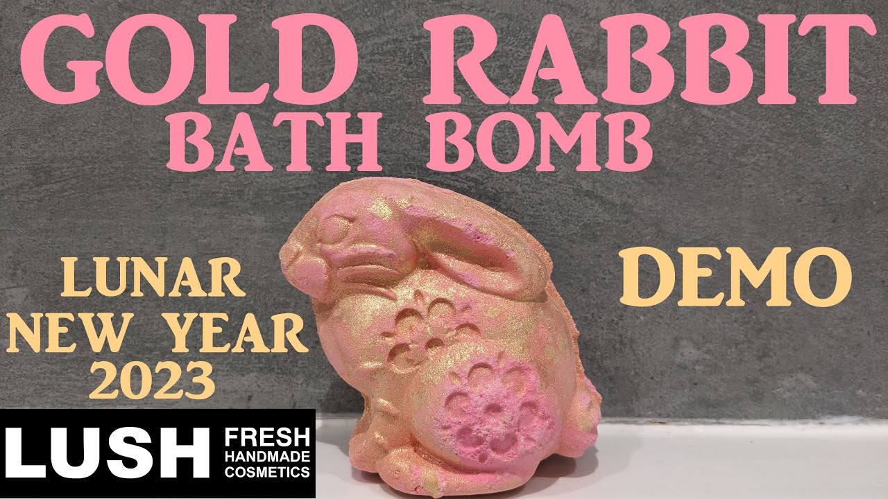 LUSH 'GOLD RABBIT' BATH BOMB DEMO LUNAR NEW YEAR 2023 - YouTube