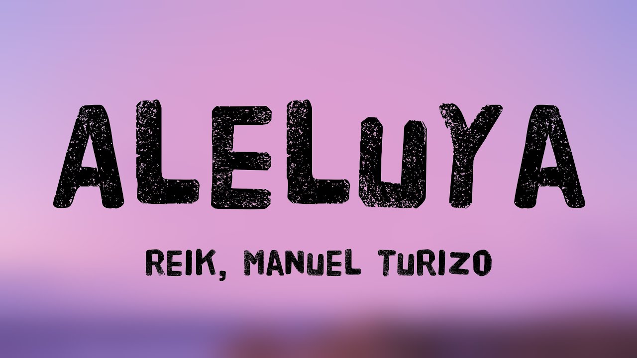 Aleluya - Reik, Manuel Turizo [Letra] 🪲 - YouTube
