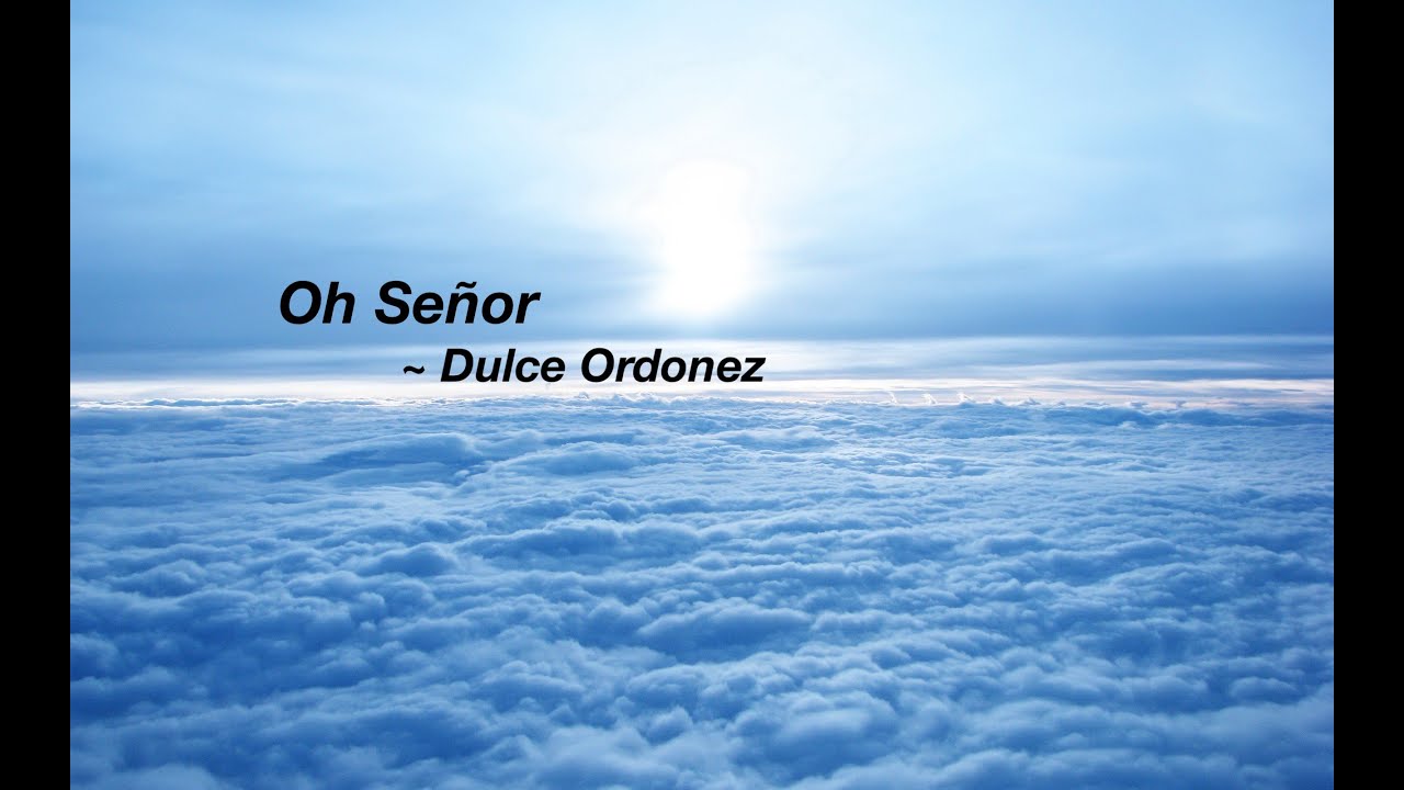 "Oh Señor" - Dulce Ordonez (audio) - YouTube