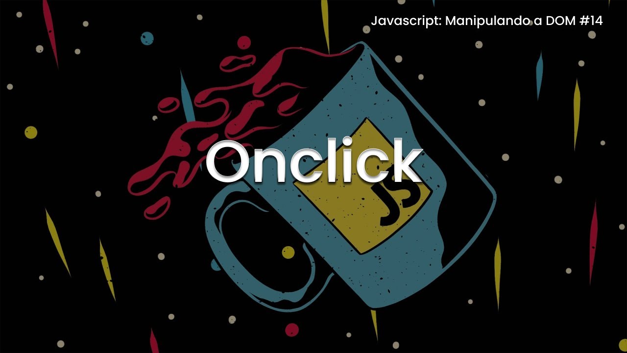 Onclick - Javascript: Manipulando a DOM #14 - YouTube