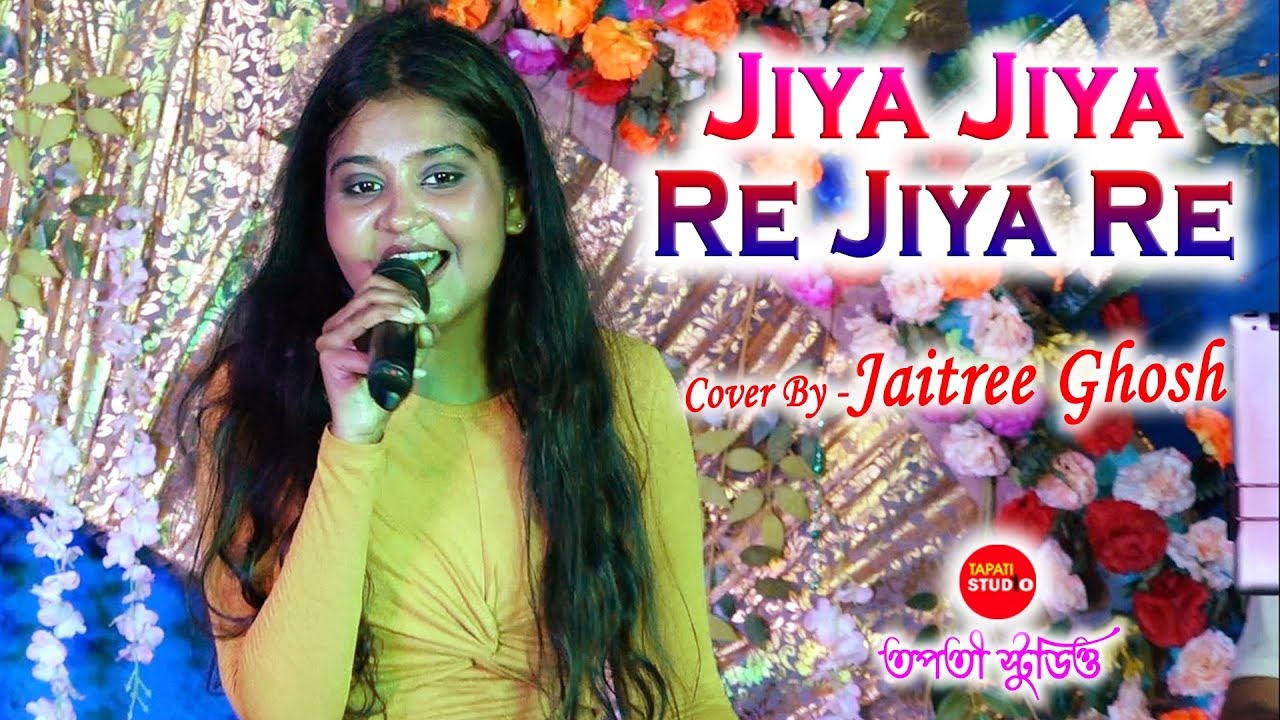 Jiya Jiya Re Jiya Re || Cover By - Jaitree Ghosh (Super Singer) || Jab ...