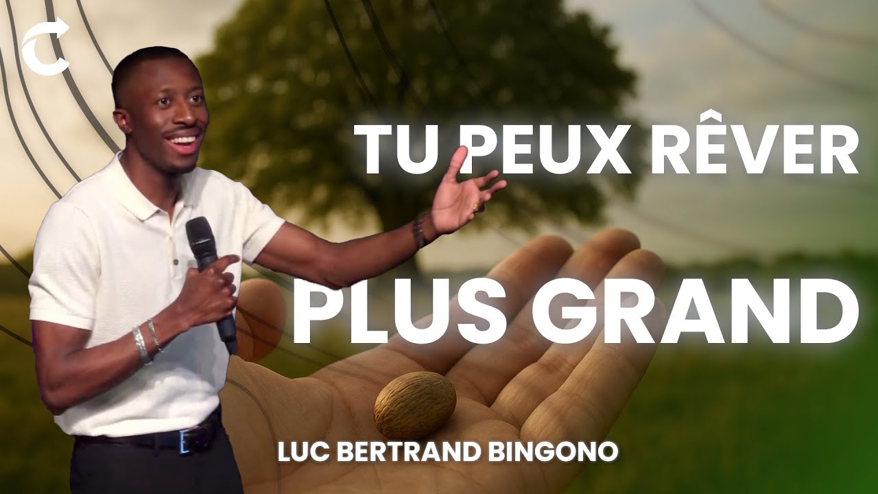 Tu peux rêver plus grand - Luc Bertrand Bingono - YouTube