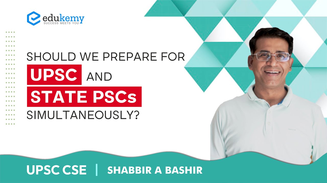 Should we prepare for UPSC and State PSCs simultaneously? | Shabbir A ...
