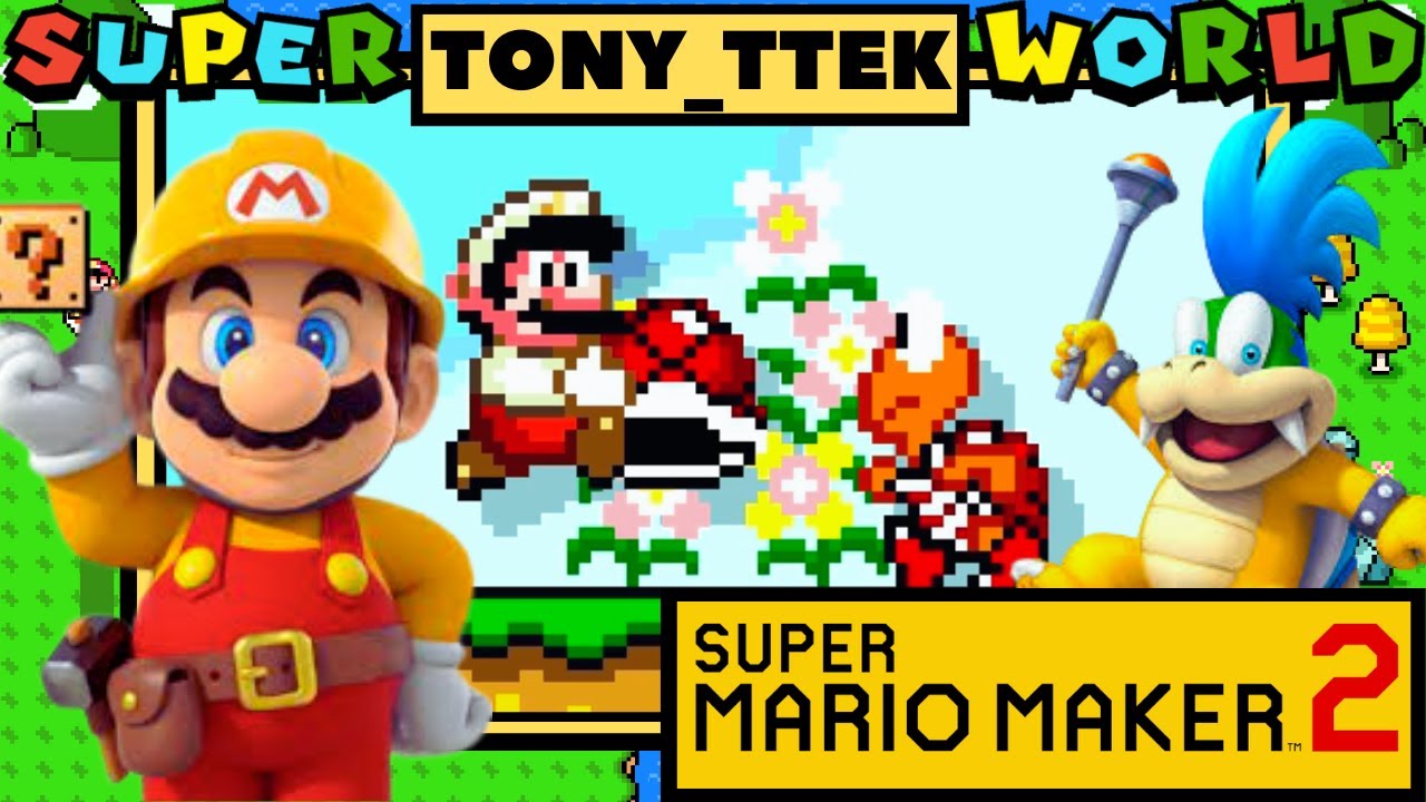 Super Mario Maker 2: Super Tony_Ttek World #1 - YouTube