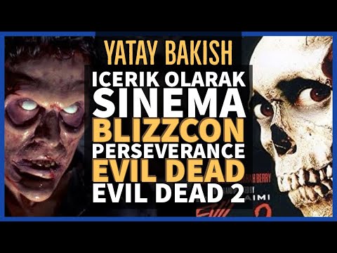 İçerik Film, Perseverance, Blizzcon, Mortal Kombat Fragmanı, EVIL DEAD ve EVIL DEAD 2 #YATAYBAKIŞ