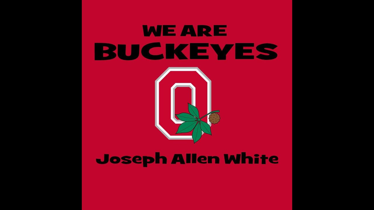 WE ARE BUCKEYES by Joseph Allen White - YouTube