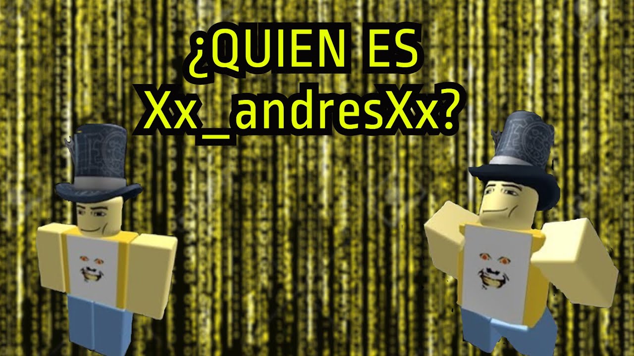QUIEN ES Xx andresXx/ROBLOX HACKERS/ CHARLYKING - YouTube