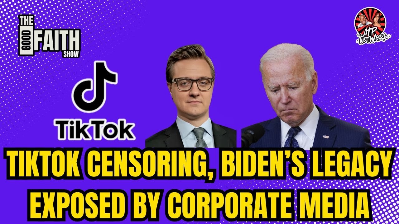 TIKTOK CENSORING, BIDEN'S LEGACY EXPOSED BY CORPORATE MEDIA - YouTube