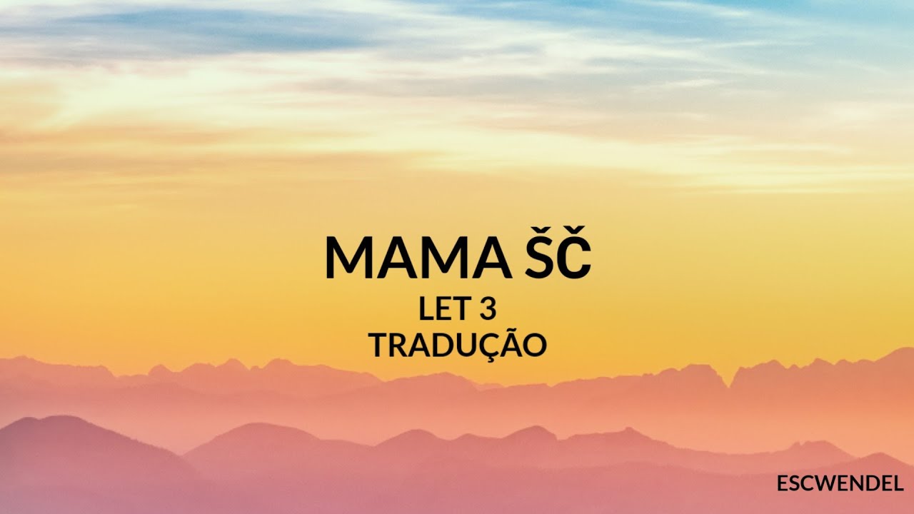 Let 3 - Mama ŠČ - (Tradução) - Eurovision 2023 Croácia 🇭🇷 - YouTube