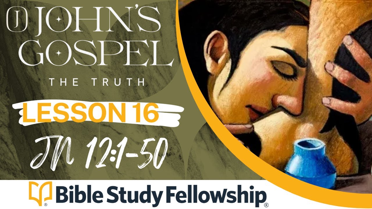 BSF John Lesson 16 Jn 12 YouTube