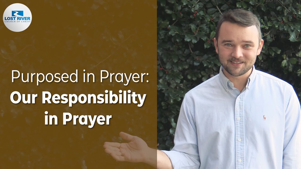 Purposed in Prayer: Our Responsibility in Prayer - YouTube