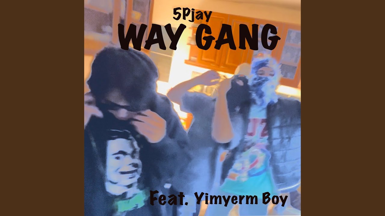 Way Gang - YouTube