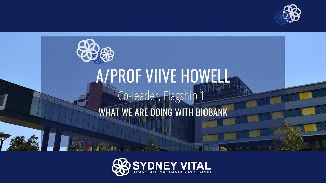 Sydney Vital Cancer Research Showcase: Viive Howell, Biobank and ...