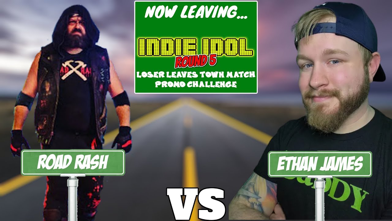 Ethan James VS Road Rash RND 5 Indie Idol Promo Loser Leaves Town - YouTube