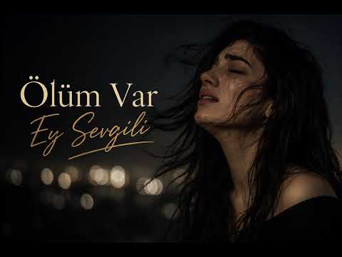 Ölüm Var Ey Sevgili.