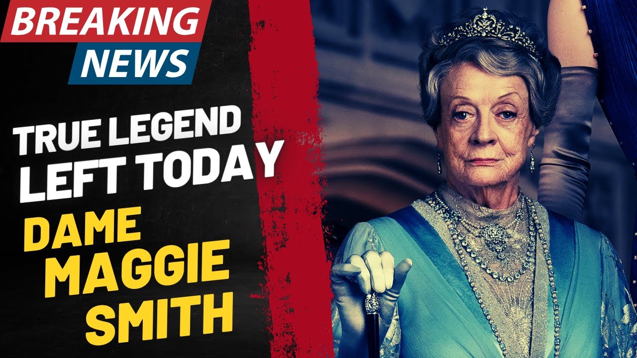 Tributes to Dame Maggie Smith: Celebrating a True Legend of Film and ...