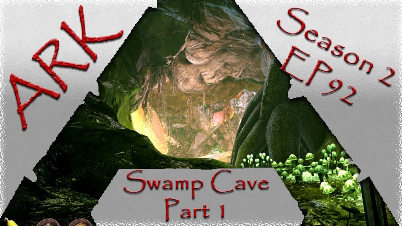 Ark Survival Evolved S2E92: Swamp Cave Part 1 - YouTube