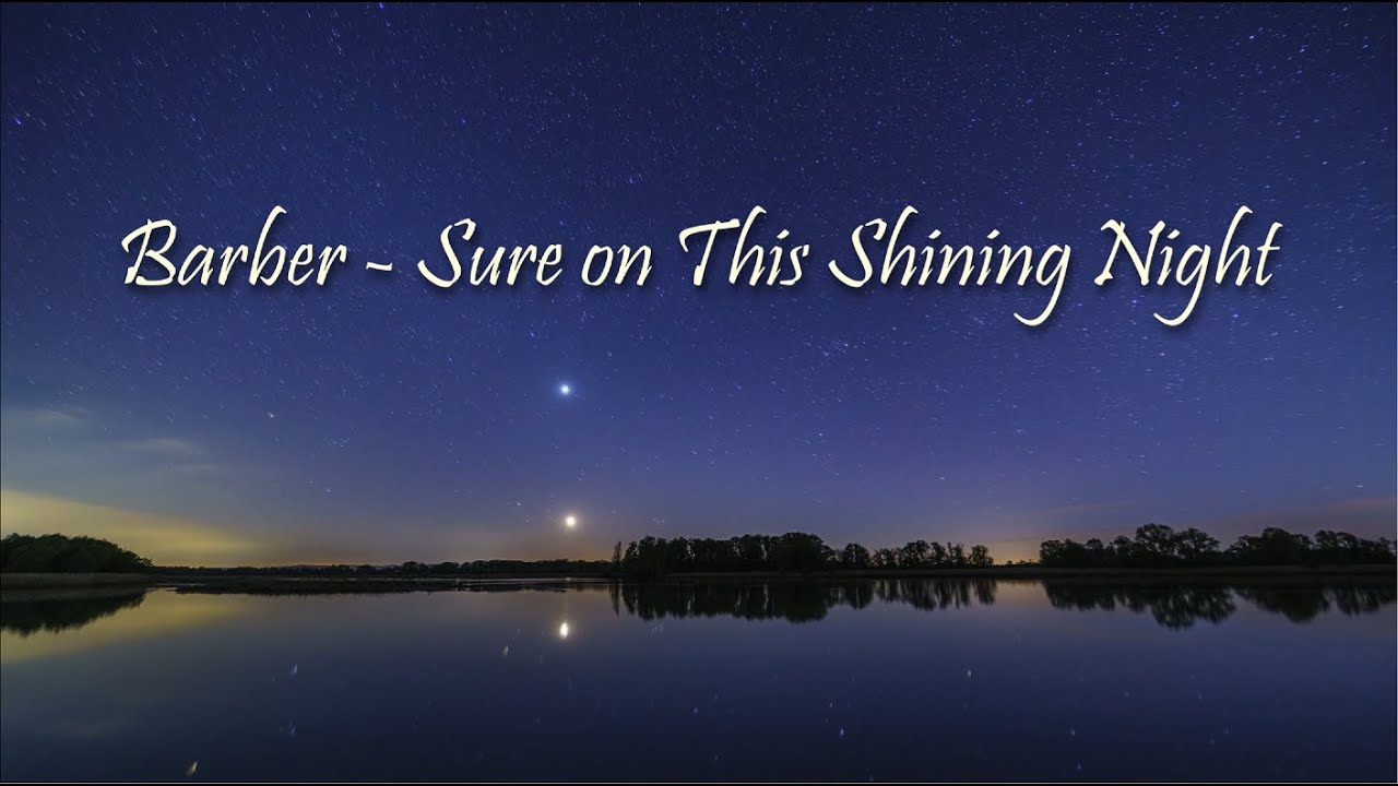 Samuel Barber: Sure on This Shining Night - YouTube