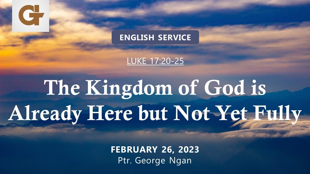 The Kingdom of God is Already Here but Not Yet Fully - YouTube