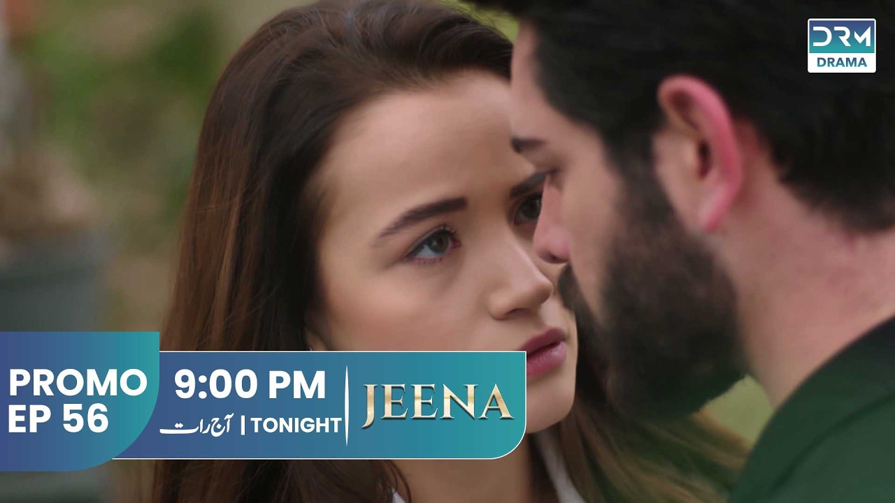 Jeena | Promo Episode 56 Tomorrow at 9PM | UC2O - YouTube