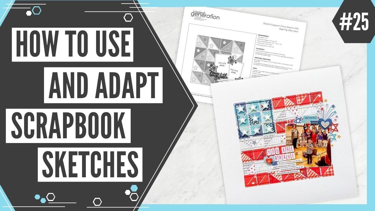 Learn How to Use and Adapt Scrapbook Sketches | YouTube Video #25