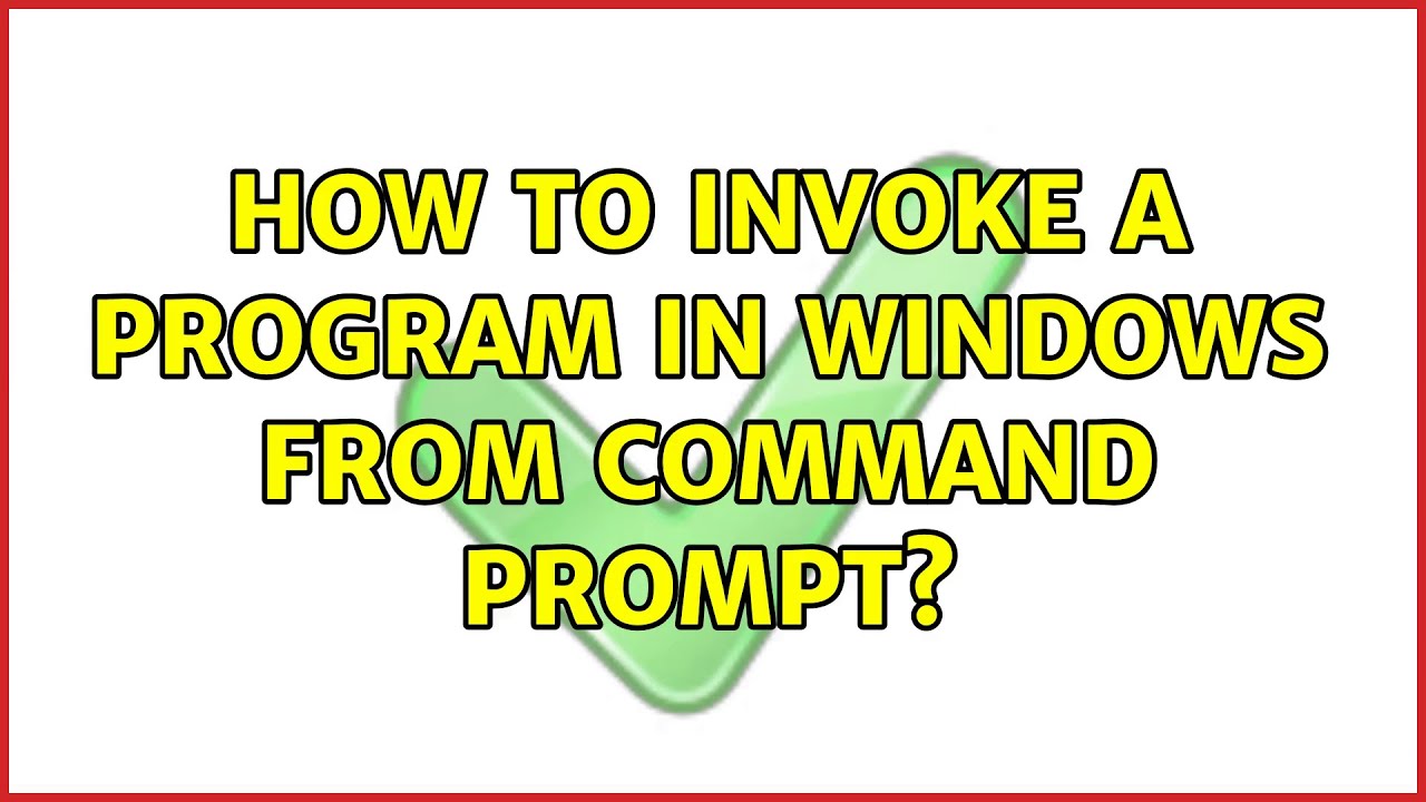 How to invoke a program in Windows from command prompt? (2 Solutions ...