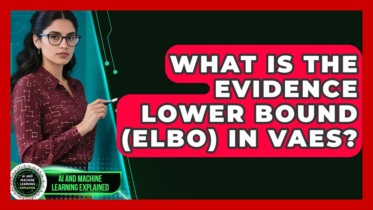 What Is The Evidence Lower Bound (ELBO) In VAEs? - AI and Machine ...