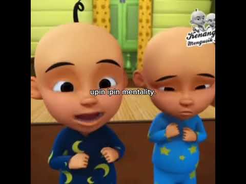 Upin Ipin mentality 