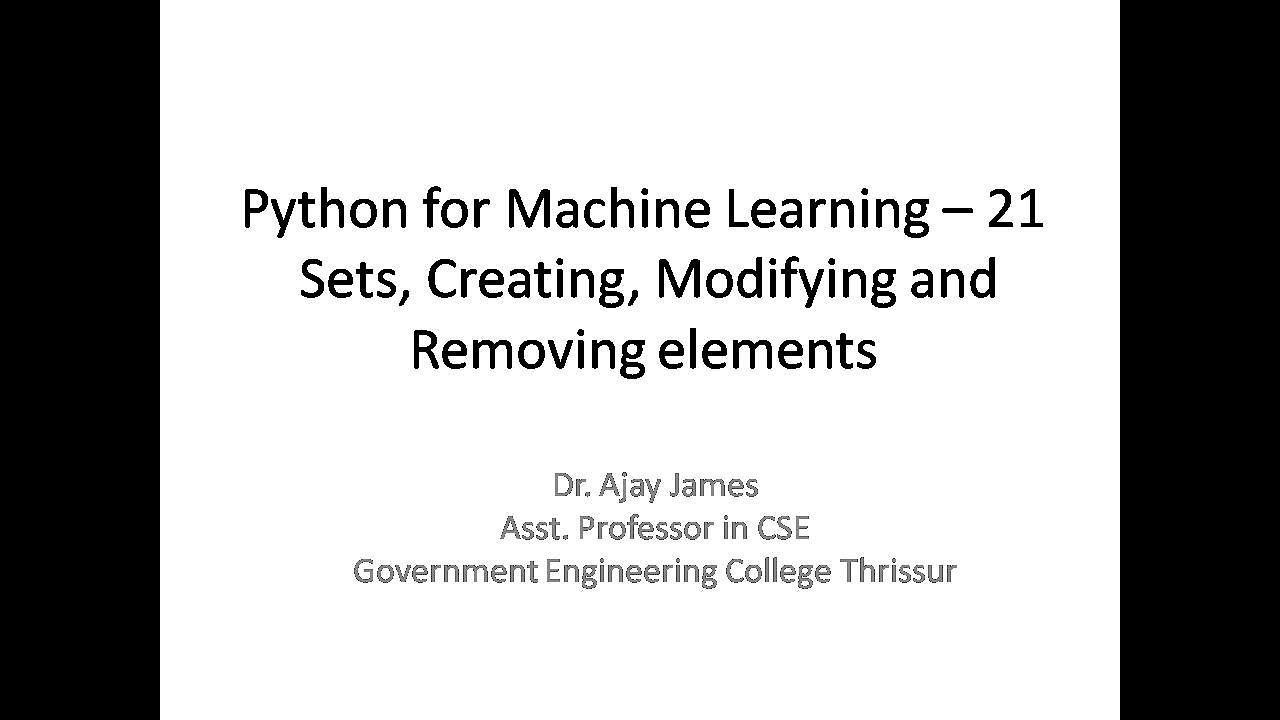 Python for Machine Learning – 21 - Sets, Creating, Modifying and ...