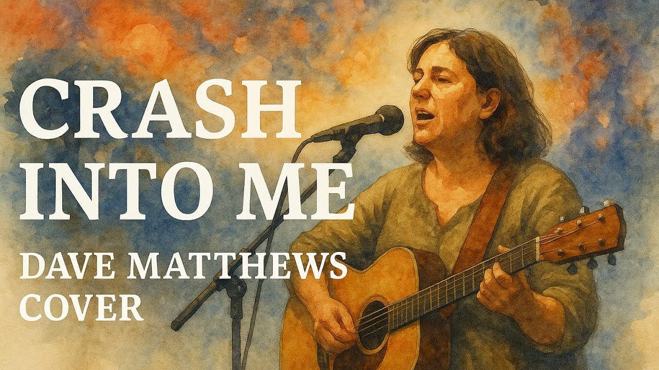 Crash Into Me (Cover) | Acoustic Folk Lyric Video | Dave Matthews Band ...