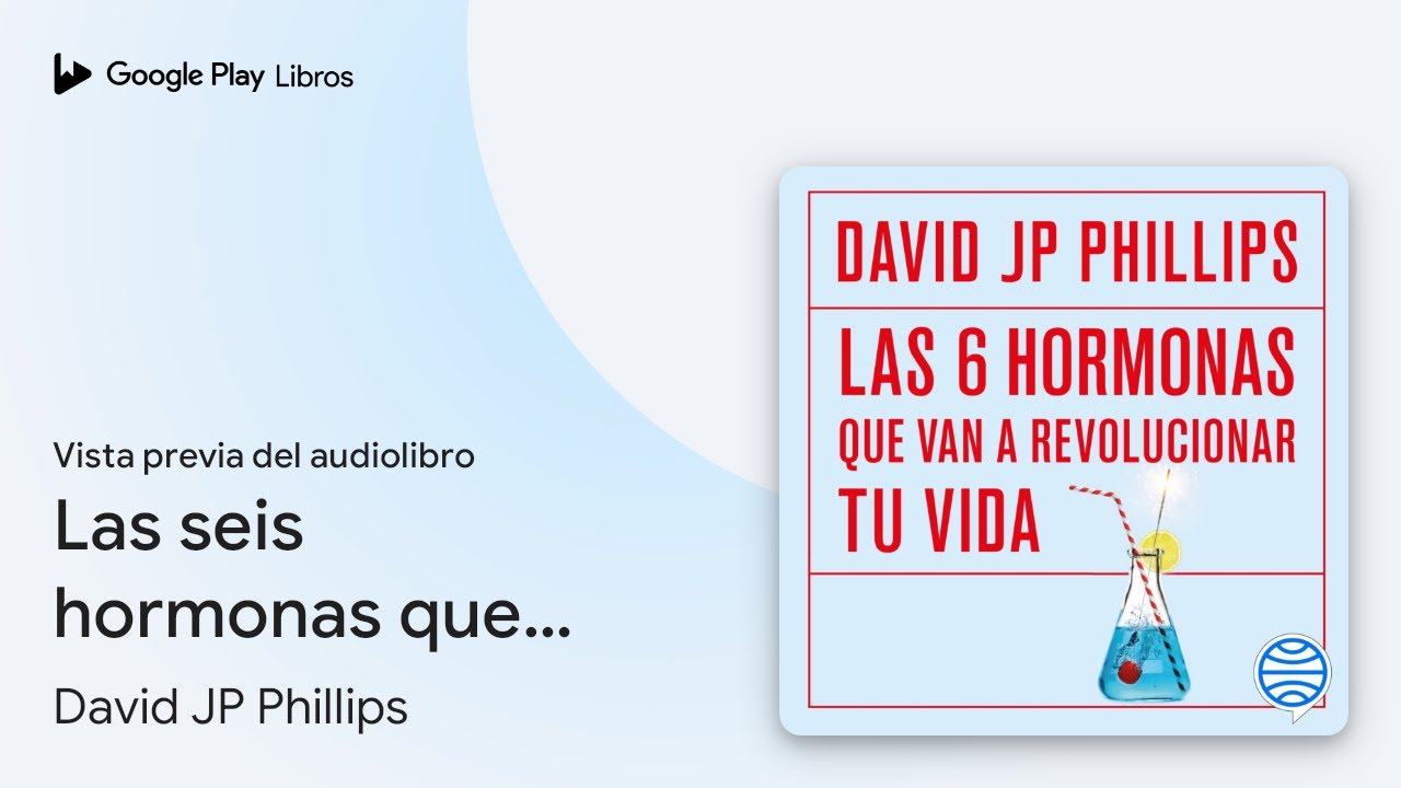 Las seis hormonas que van a revolucionar tu… de David JP Phillips ...