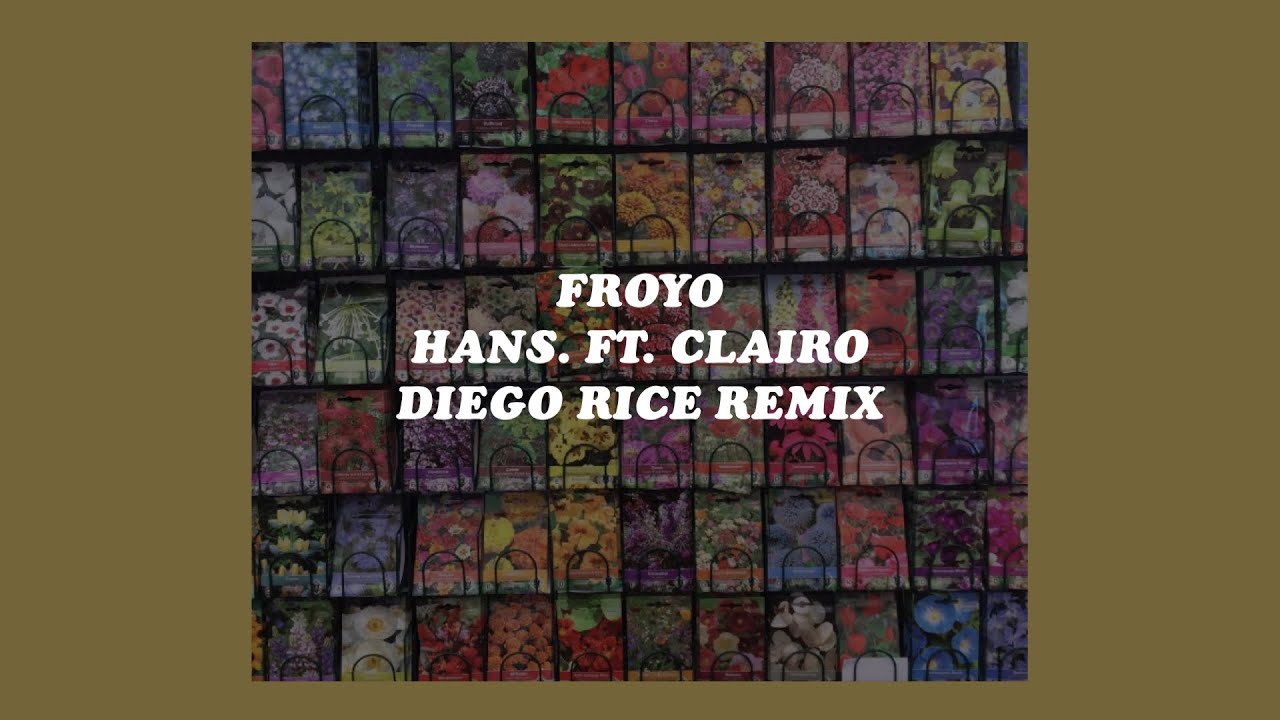 「Froyo (Hans. ft. Clairo) - Diego Rice Remix (lyrics)🍨」 - YouTube