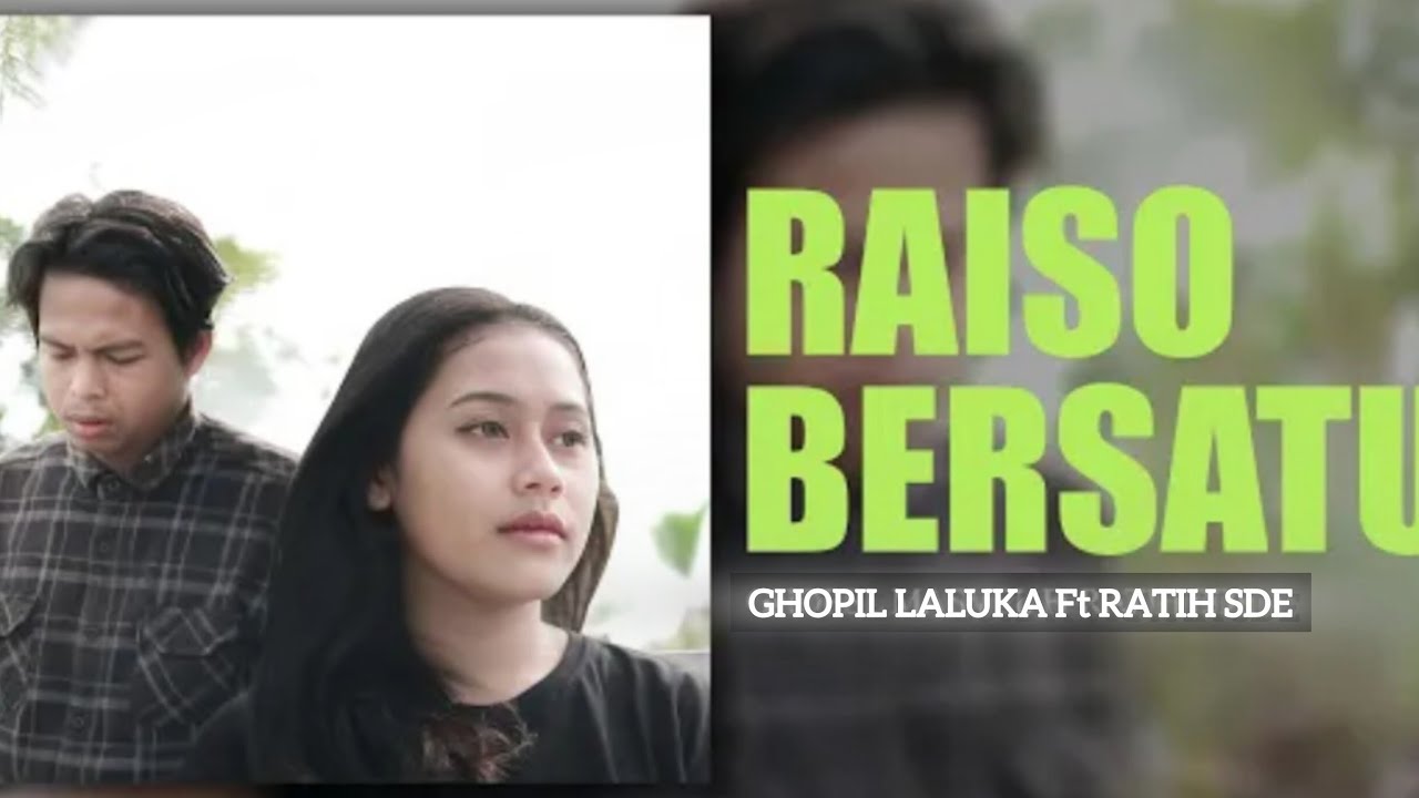 GHOPIL Laluka feat. RATIH SDE - Raiso Bersatu (Official Music Video) - YouTube