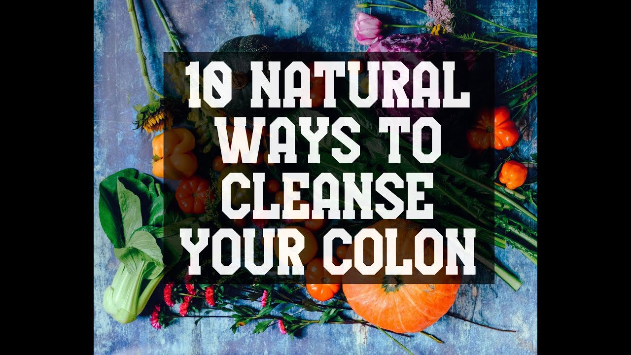 10 ways to cleanse and maintain a healthy colon - YouTube