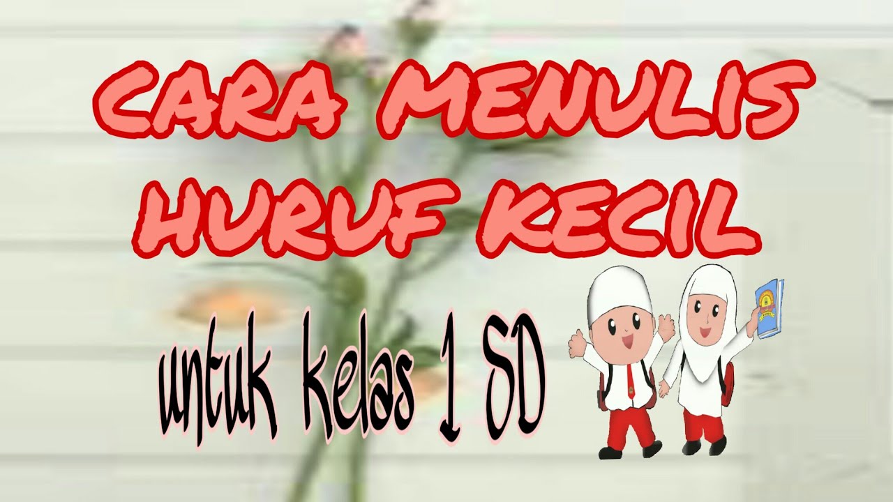 CARA MENULIS HURUF KECIL UNTUK KELAS 1 SD - YouTube