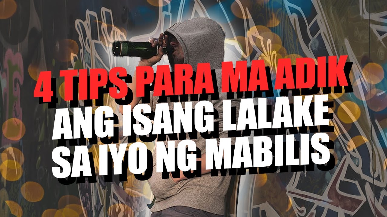 4 TIPS PARA MA ADIK ANG ISANG LALAKE SA IYO NG MABILIS | # ...