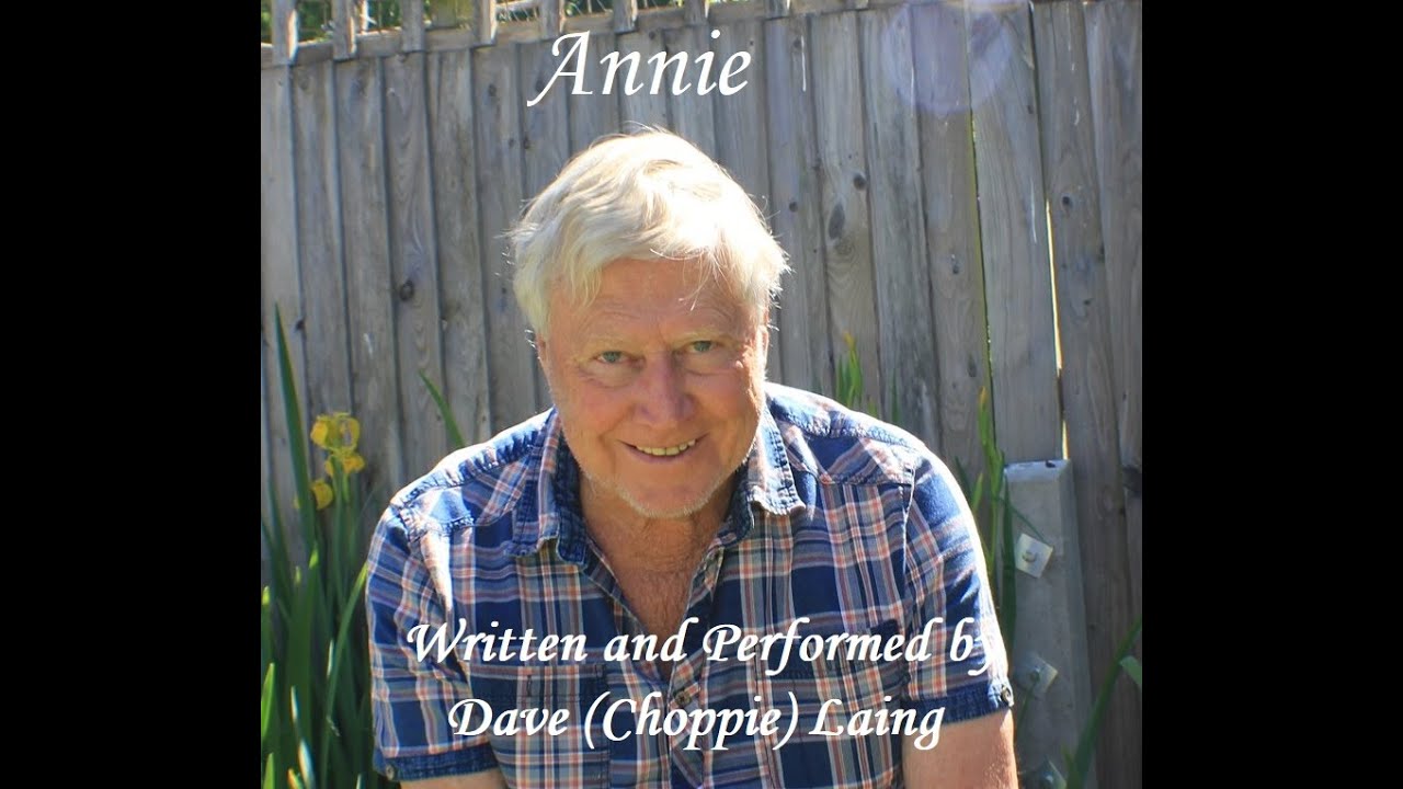 Annie ~ Written and performed by Dave (Choppie) Laing - YouTube