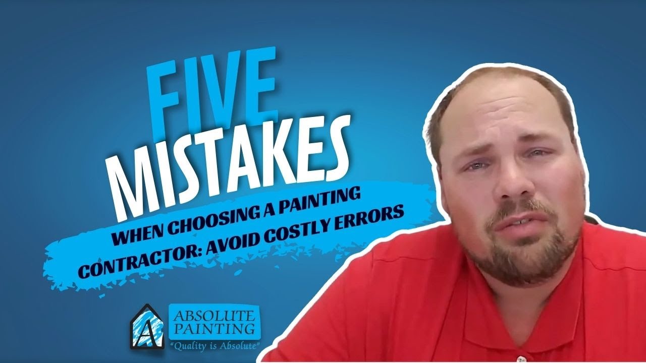 5 Mistakes When Choosing a Painting Contractor: Avoid Costly Errors ...
