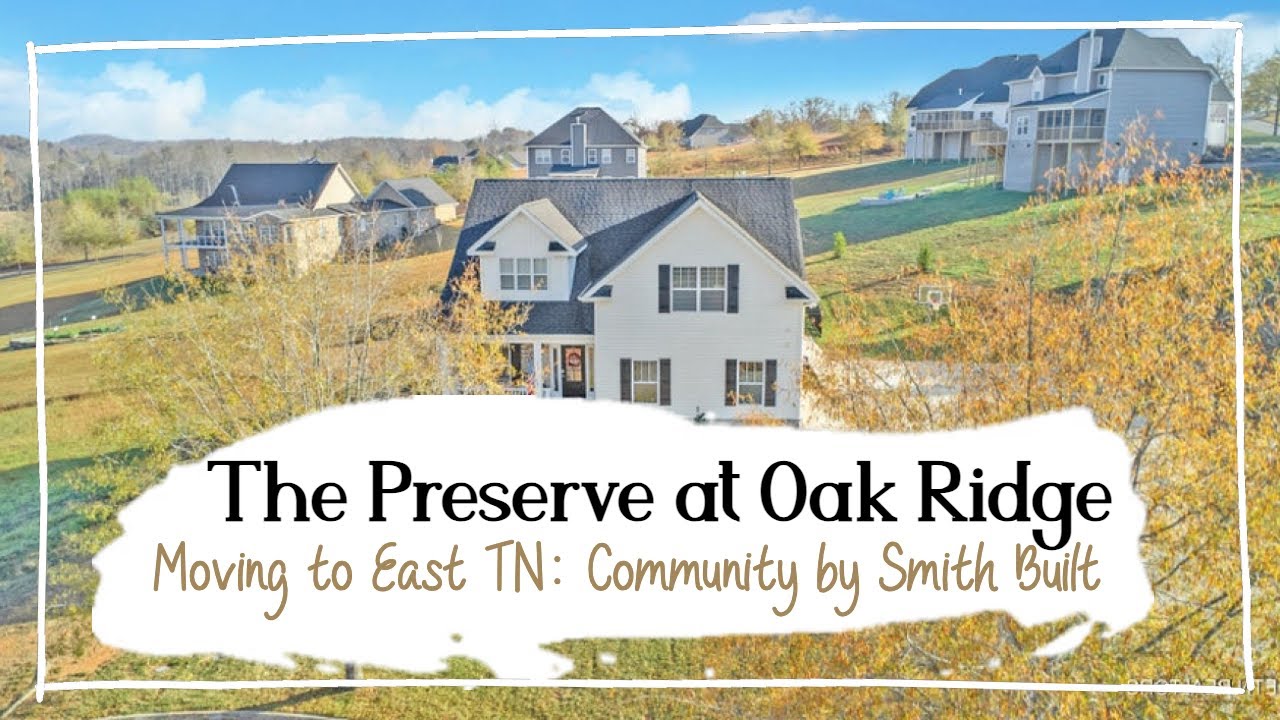 Moving to Oak Ridge, TN: The Preserve Community | Moving to TN - YouTube