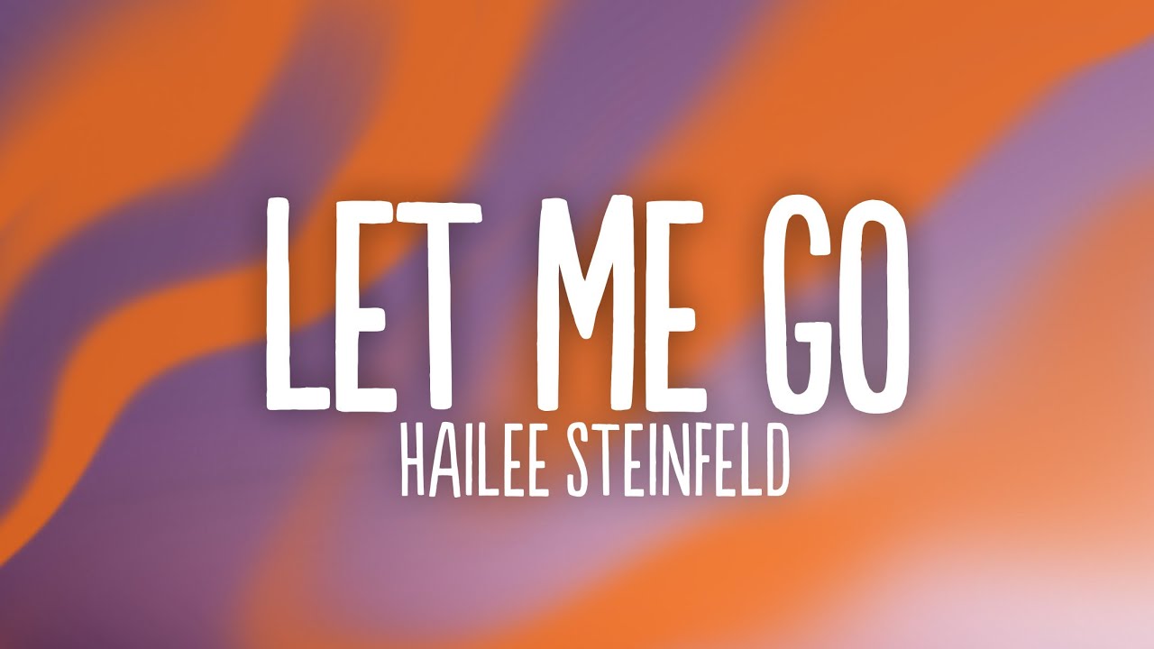 Hailee Steinfeld, Alesso - Let Me Go (Lyrics) ft. Florida Georgia Line ...