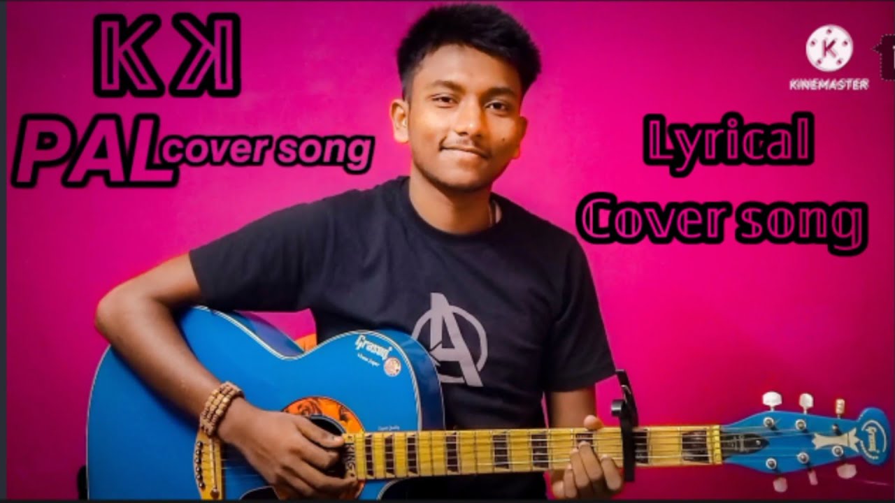 Pal cover song || KK || Pal Album || lyrical cover song - YouTube