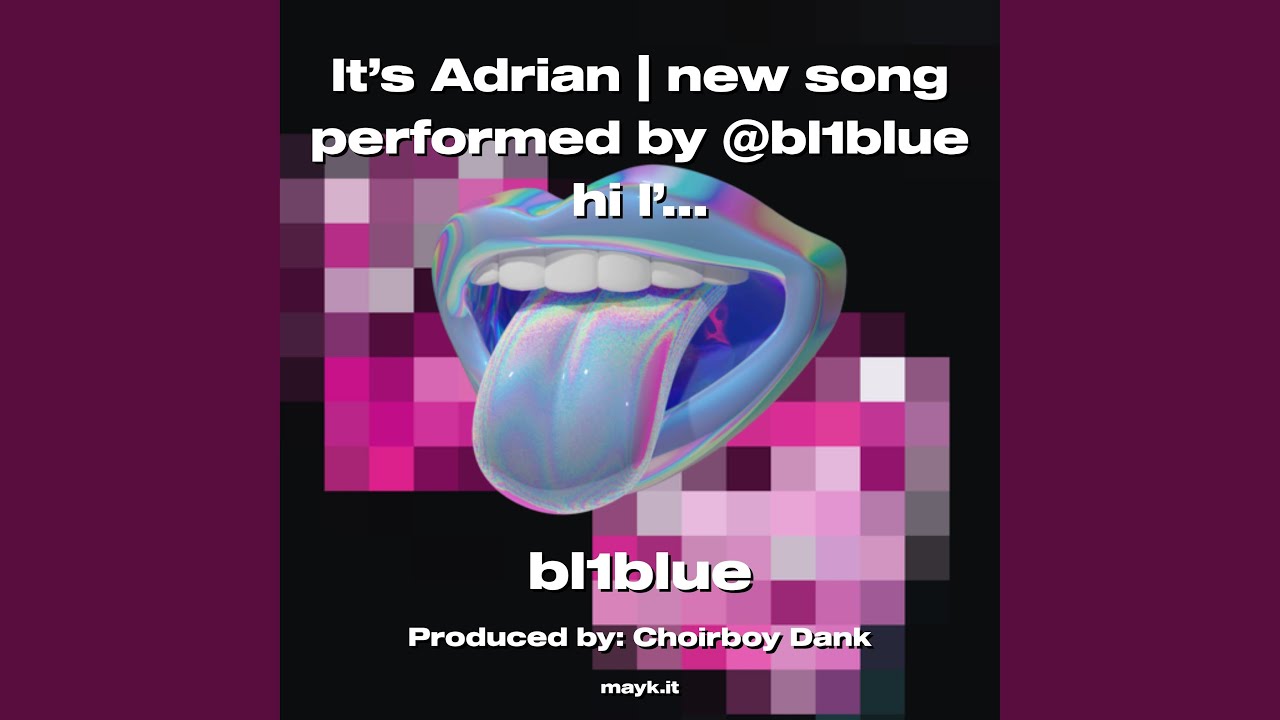 It’s Adrian | new song performed by @bl1blue hi I’m new - YouTube