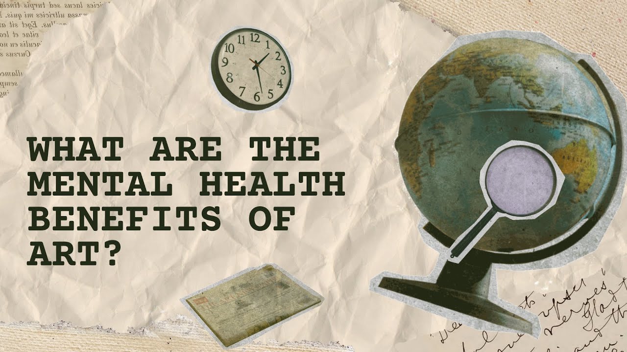 What Are the Mental Health Benefits of Art? - YouTube