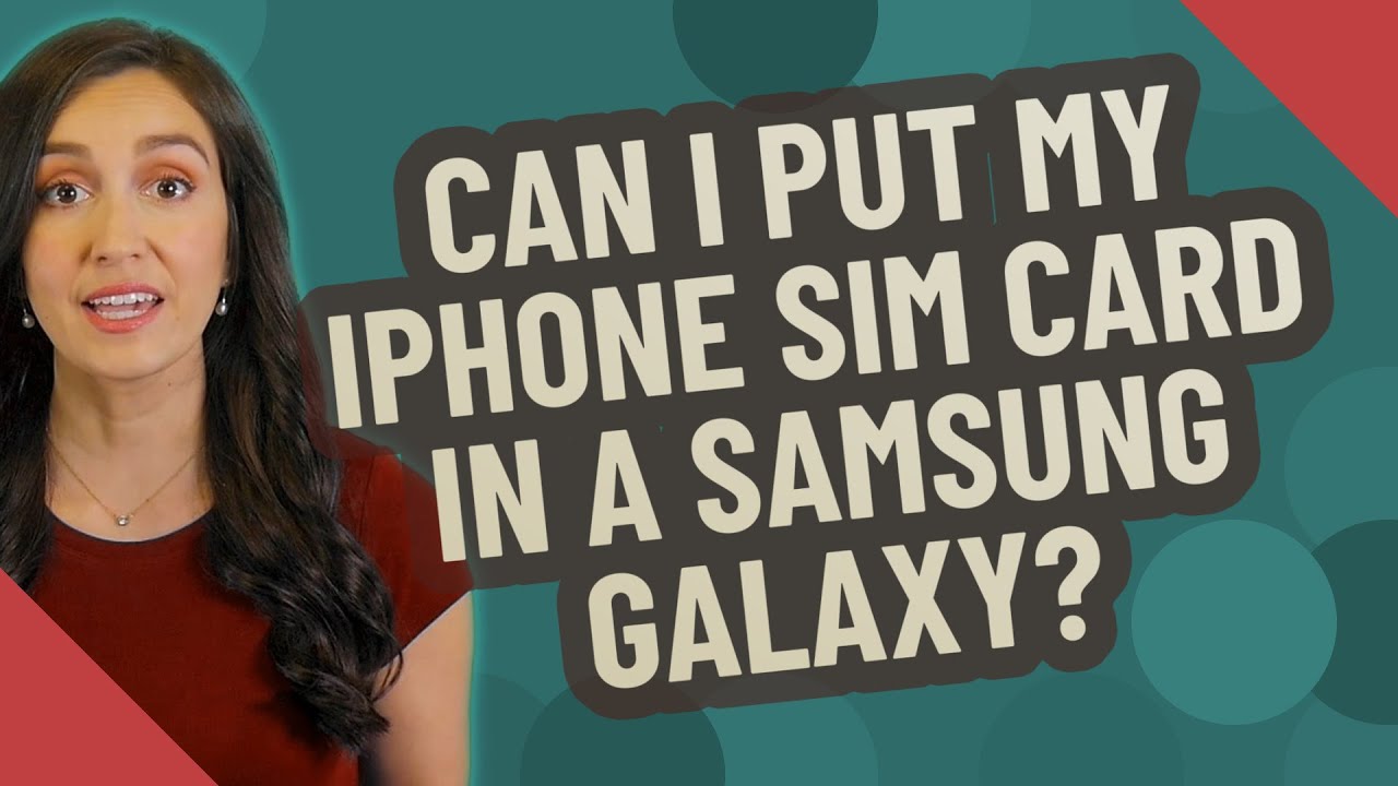 Can I Put My IPhone SIM Card In A Samsung Galaxy YouTube can-i-put-my-iphone-sim-card-in-a-samsung-galaxy-youtube