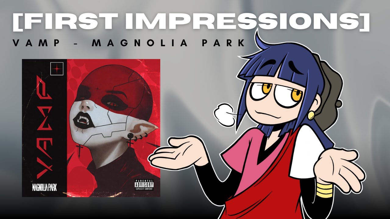 [FIRST IMPRESSIONS] VAMP - Magnolia Park - YouTube