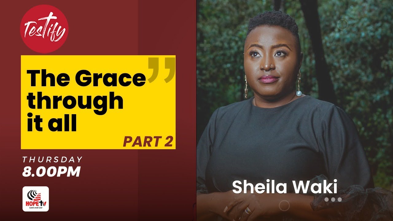 PART 2 THE GRACE THROUGH IT ALL ||TESTIFY SHEILA WAKI - YouTube