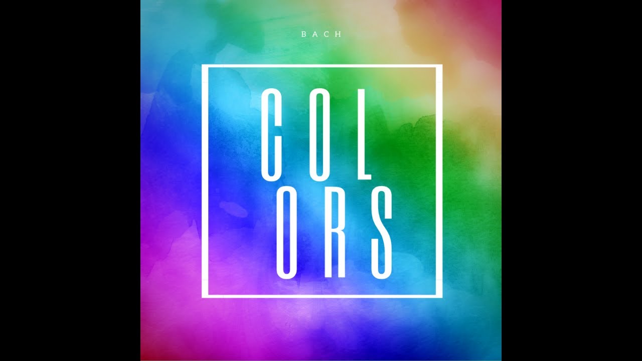Bach-Colors(Official Audio) - YouTube