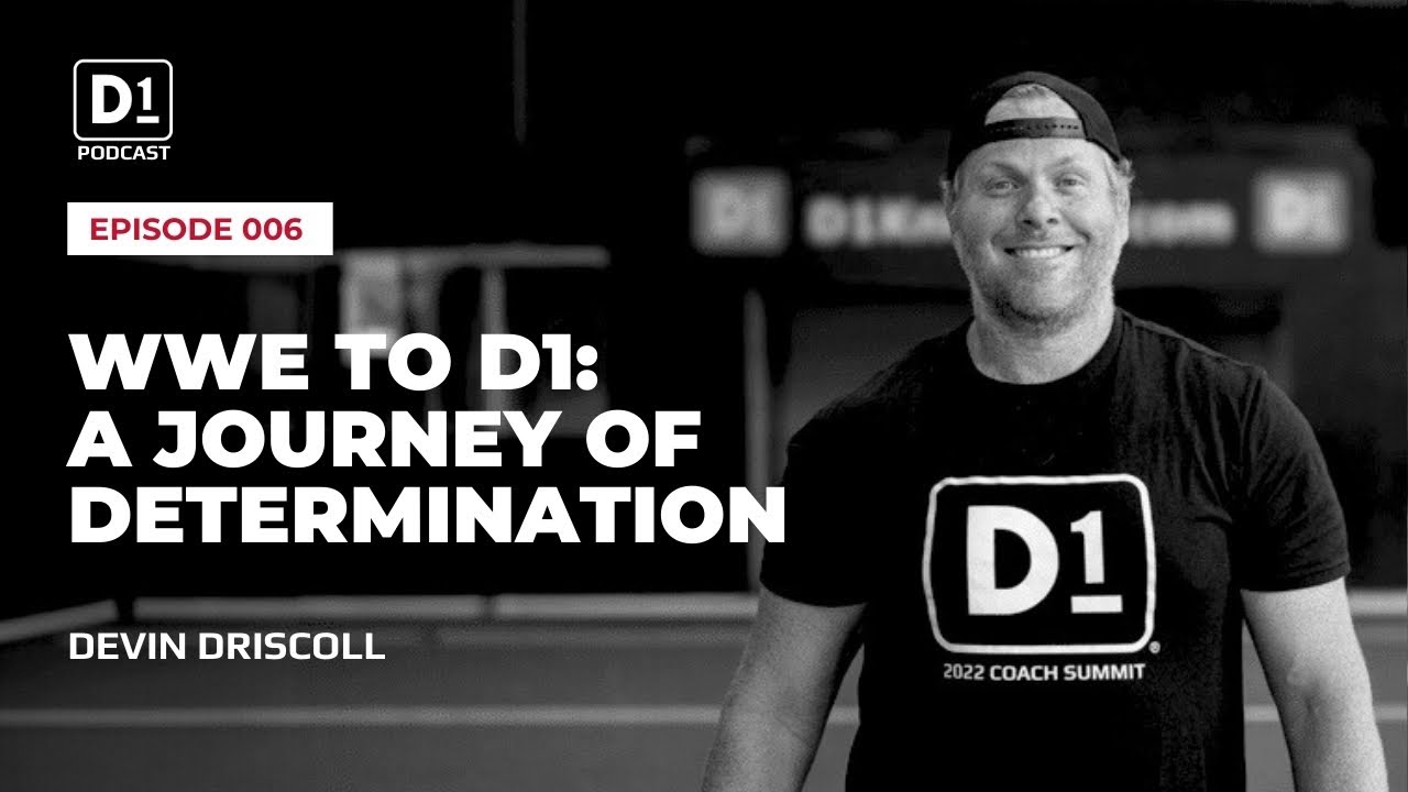 006: WWE to D1: A Journey of Determination with Devin Driscoll - YouTube