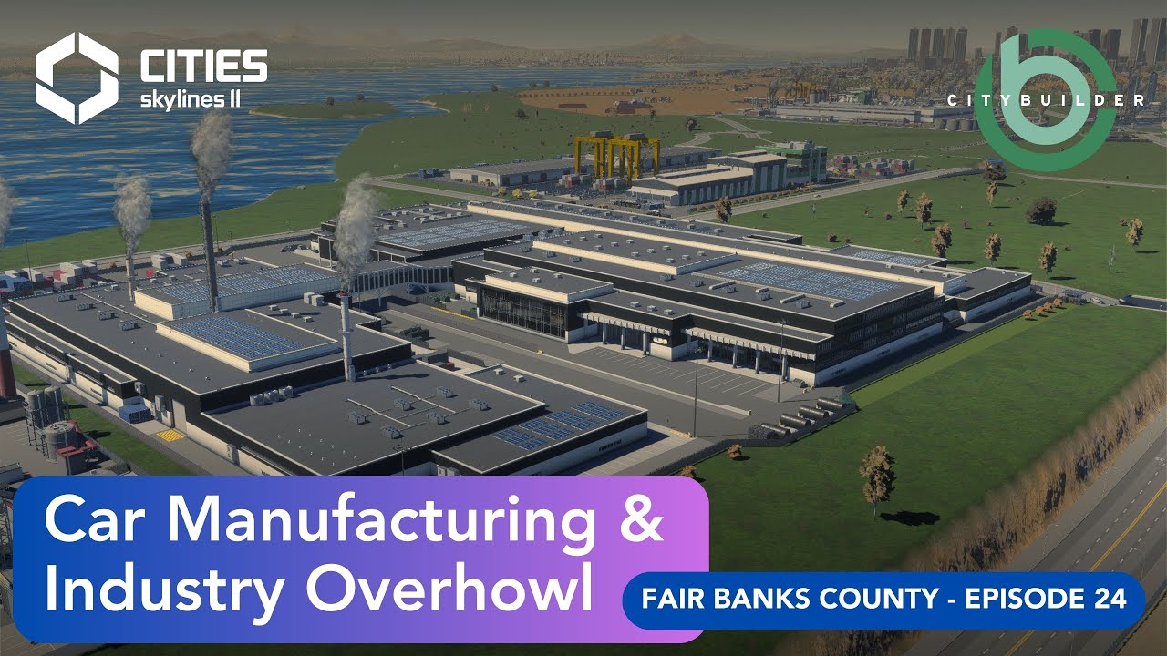 Cities Skylines 2 - Car Manufacturing Plant & Industry Overhaul - 4K ...